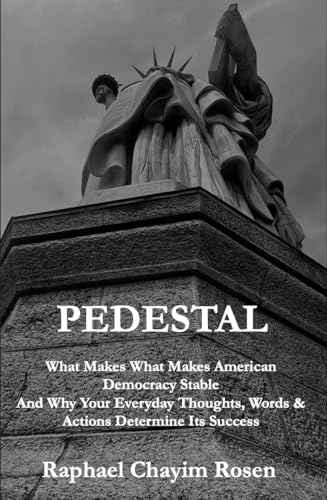 Pedestal: What Makes American Democracy Stable And Why Your Everyday ...