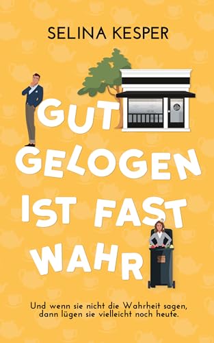 Gut gelogen ist fast wahr: RomCom by Selina M. Kesper | Goodreads