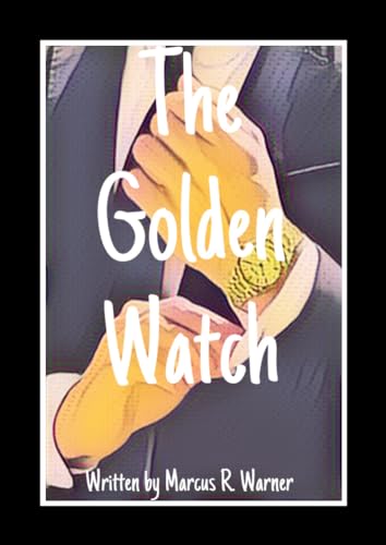 The Golden Watch by Marcus R. Warner | Goodreads