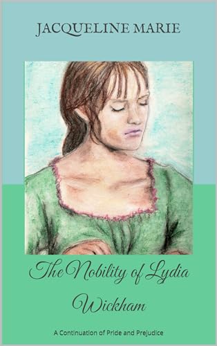 The Nobility of Lydia Wickham: A Continuation of Pride and Prejudice by ...