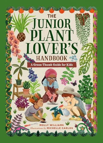 The Junior Plant Lover's Handbook: A Green-Thumb Guide for Kids by ...