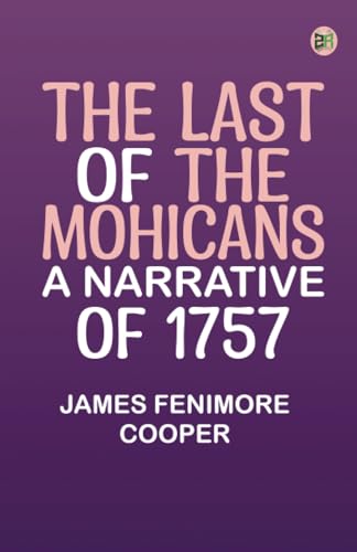 The Last of the Mohicans: A Narrative of 1757 by James Fenimore Cooper ...