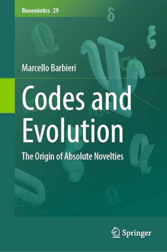 Codes and Evolution: The Origin of Absolute Novelties by Marcello ...
