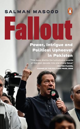 Fallout: Power, Intrigue and Political Upheaval in Pakistan by Salman ...