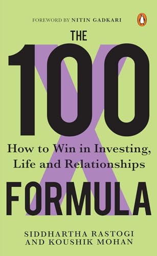 The 100X Formula: How to Win in Investing, Life and Relationships by Siddhartha Rastogi | Goodreads