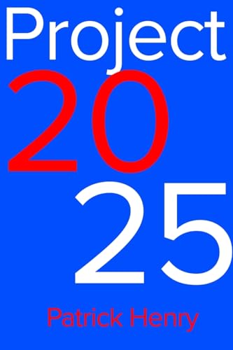 Project 2025 (True American) by Patrick Henry | Goodreads