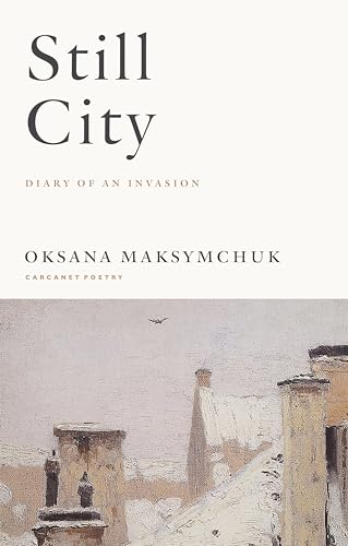 Still City: Diary of an Invasion by Oksana Maksymchuk | Goodreads