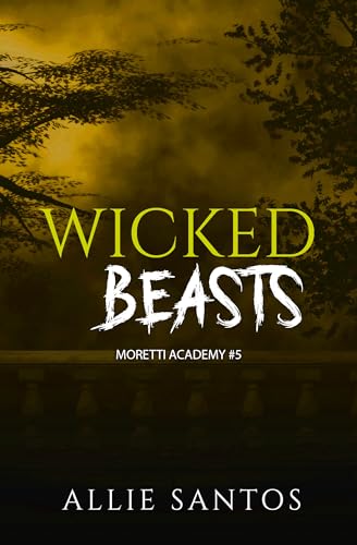 Wicked Beasts (Moretti Academy Book 5) by Allie Santos | Goodreads