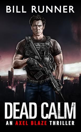 Dead Calm: Axel Blaze Crime Action Thriller Book 8 by Bill Runner ...