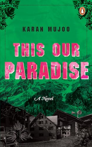 This Our Paradise: A Novel by Karan Mujoo | Goodreads