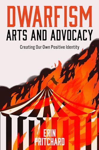 Dwarfism Arts and Advocacy: Creating Our Own Positive Identity by Erin ...