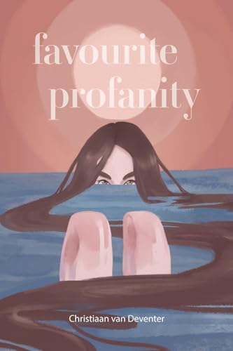 Favourite Profanity by Christiaan Van Deventer | Goodreads