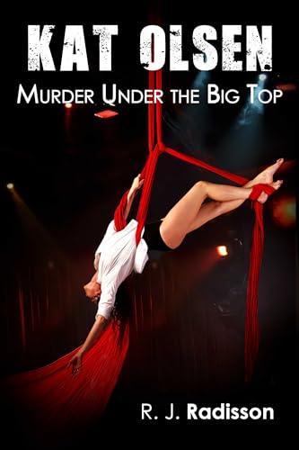 Murder Under the Big Top: A Kat Olsen Novella by RJ Radisson | Goodreads