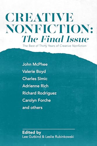 Creative Nonfiction: The Final Issue: The Best of Thirty Years of ...