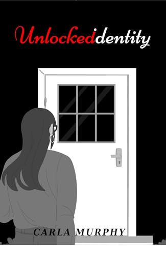 Unlocked Identity by Carla Murphy | Goodreads