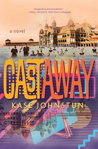 Cast Away: A Novel by Kase Johnstun | Goodreads
