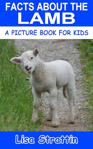 Facts About the Lamb (A Picture Book For Kids 619) by Lisa Strattin ...