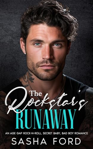 The Rockstar's Runaway: An Age Gap Rock-n-Roll, Secret Baby, Bad Boy ...