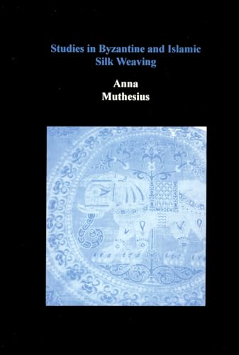 Studies in Byzantine and Islamic Silk Weaving by Anna Muthesius | Goodreads