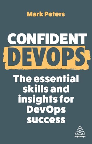 Confident DevOps: The Essential Skills and Insights for DevOps Success ...