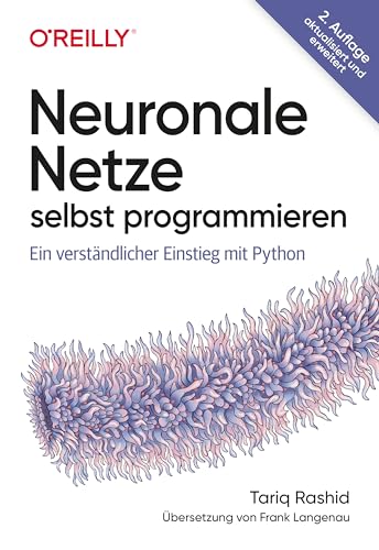Neuronale Netze selbst programmieren: Ein verständlicher Einstieg mit ...