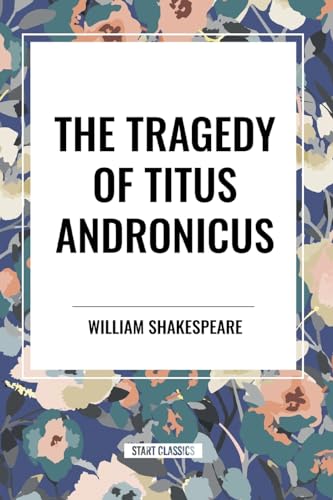 The Tragedy of Titus Andronicus by William Shakespeare | Goodreads
