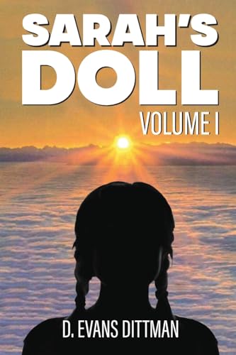 Sarah's Doll: Volume I by D Evans Dittman | Goodreads