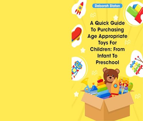 A Quick Guide to Purchasing Age-Appropriate Toys for Children: From ...