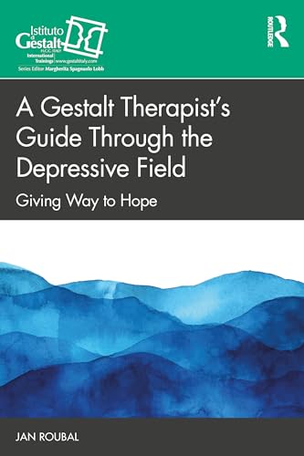 A Gestalt Therapist’s Guide Through the Depressive Field by Jan Roubal ...