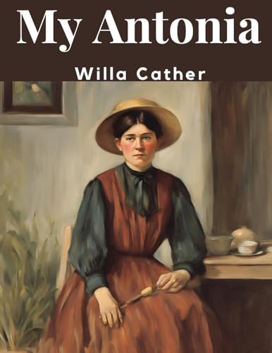 My Antonia by Willa Cather | Goodreads