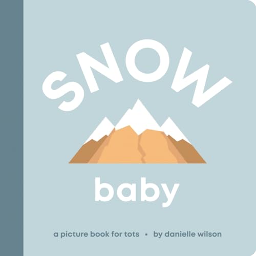 Snow Baby: Board Book for Early Learners by Danielle Wilson | Goodreads
