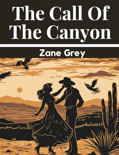 The Call Of The Canyon by Zane Grey | Goodreads