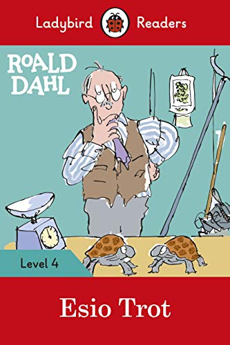 Ladybird Readers Level 4 - Roald Dahl - Esio Trot by Roald Dahl | Goodreads