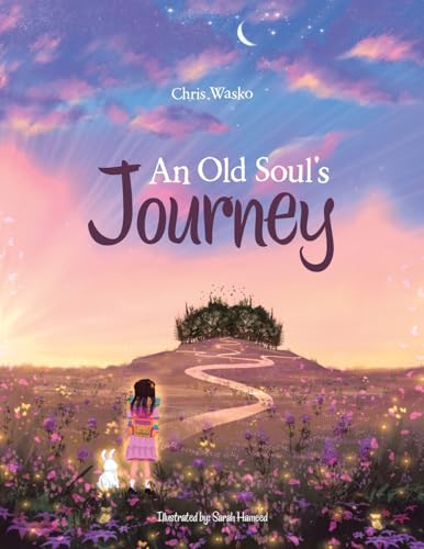 An Old Soul's Journey by Chris Wasko | Goodreads