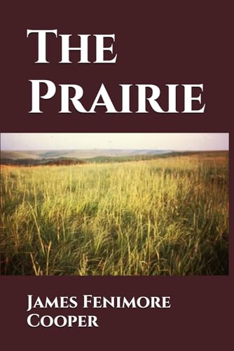 The Prairie by James Fenimore Cooper | Goodreads