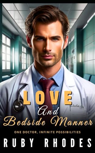 Love and Bedside Manner: One doctor, infinite possibilities by Ruby Rhodes | Goodreads