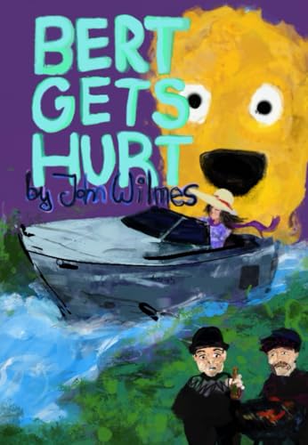 Bert Gets Hurt by John Wilmes | Goodreads
