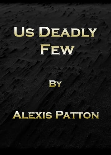 Us Deadly Few (Us Dark Few Series Book 2) by Alexis Patton | Goodreads