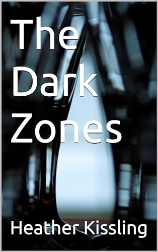 The Dark Zones by Heather Kissling | Goodreads