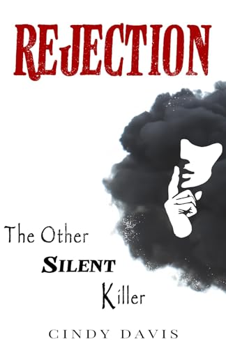 Rejection: The Other Silent Killer by Cindy Davis | Goodreads