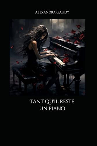 Tant qu'il reste un piano (French Edition) by Alexandra GAUDY | Goodreads