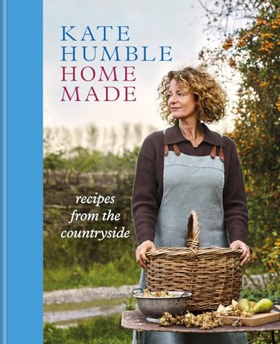 Home Made: Recipes from the countryside by Kate Humble | Goodreads