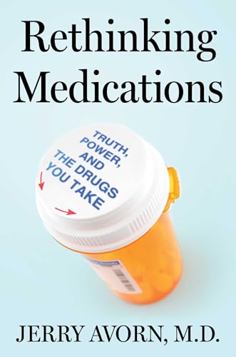 Rethinking Medications: Truth, Power, and the Drugs You Take by Jerry ...