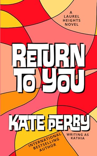 Return to You (Laurel Heights) by Kate Perry | Goodreads