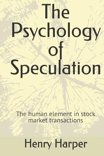 The Psychology of Speculation: The human element in stock market ...