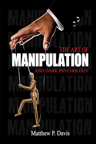 The art of manipulation and dark psychology: Book on mental influence - Protect yourself from ...