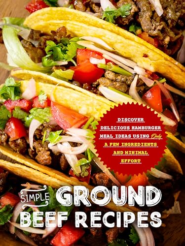 Simple Ground Beef Recipes : Discover Delicious Hamburger Meal Ideas Using Only a Few ...