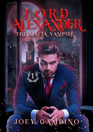 Lord Alexander The Mafia Vampire by Joey Gambino | Goodreads