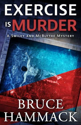 Exercise Is Murder: A Smiley and McBlythe Mystery Prequel by Bruce ...