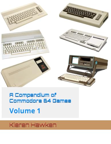 A Compendium of Commodore 64 Games: Volume 1 by Kieren Hawken | Goodreads